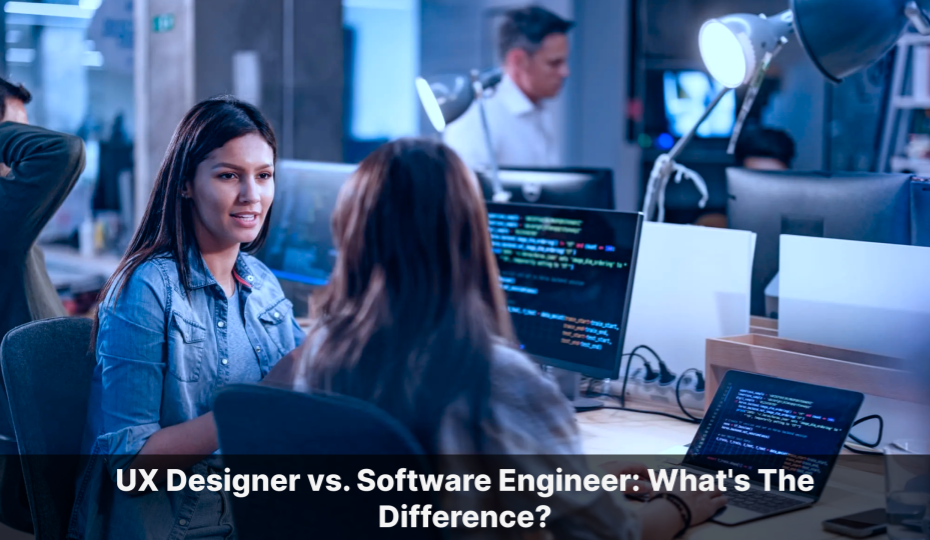 UX Designer vs. Software Engineer: What's The Difference?